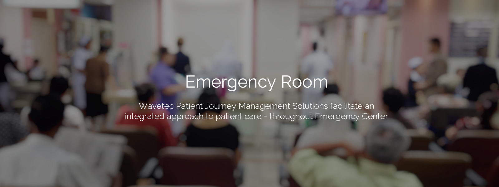 Emergency Room- Healthcare Queue Management Solutions - Wavetec