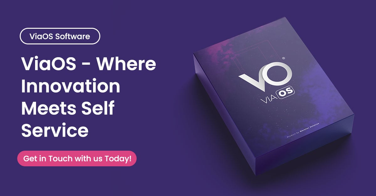 VIA OS – Self-Service Kiosk Software by Wavetec