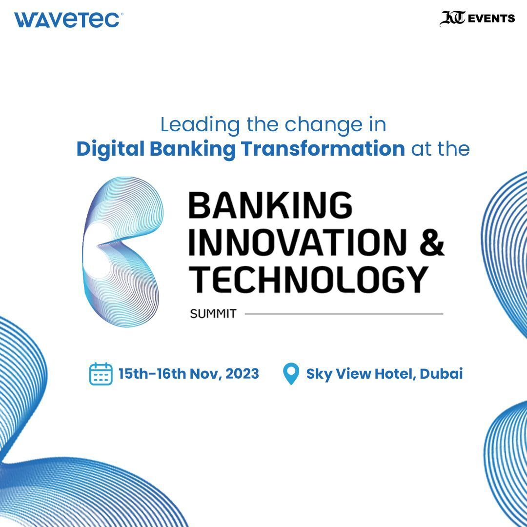 Wavetec to Showcase Ingenious Fintech Solutions at BIT’2023 in Dubai ...